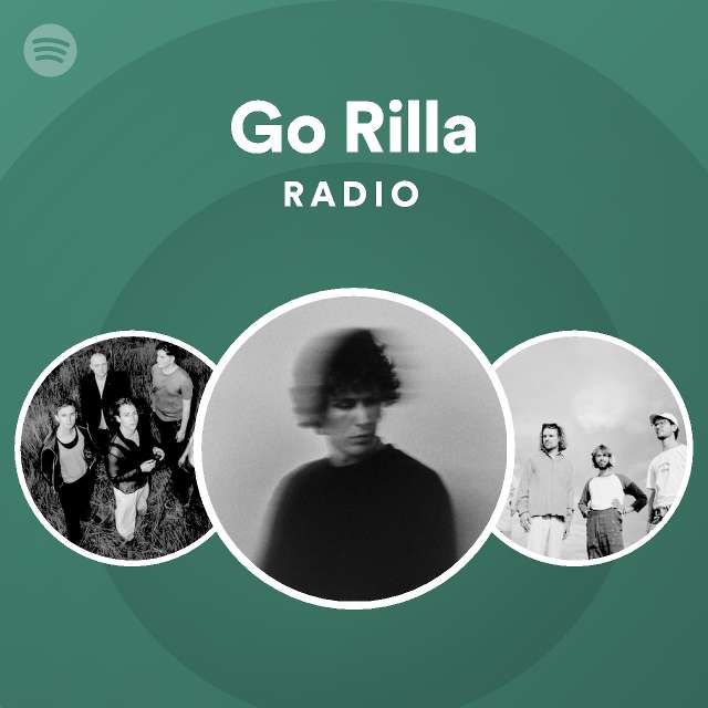 Go Rilla Radio - playlist by Spotify | Spotify