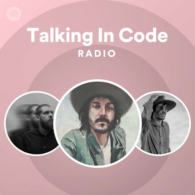 Talking In Code Radio - playlist by Spotify | Spotify