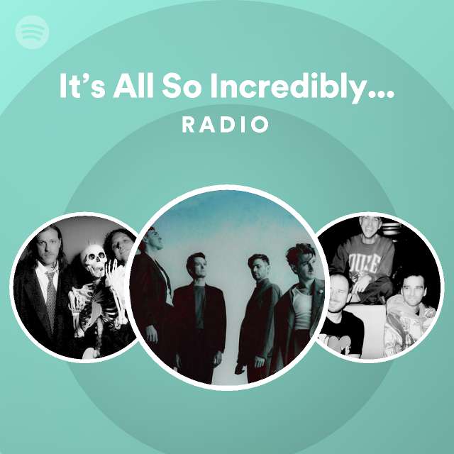 It’s All So Incredibly Loud Radio - playlist by Spotify | Spotify