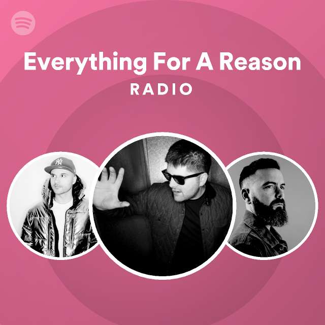 Everything For A Reason Radio - playlist by Spotify | Spotify