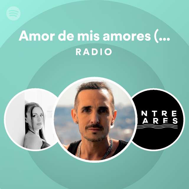 Amor de mis amores (feat. María Artés & Calero) Radio - playlist by ...