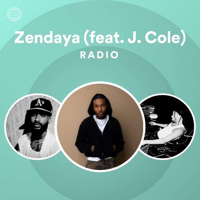 Zendaya (feat. J. Cole) Radio - playlist by Spotify | Spotify