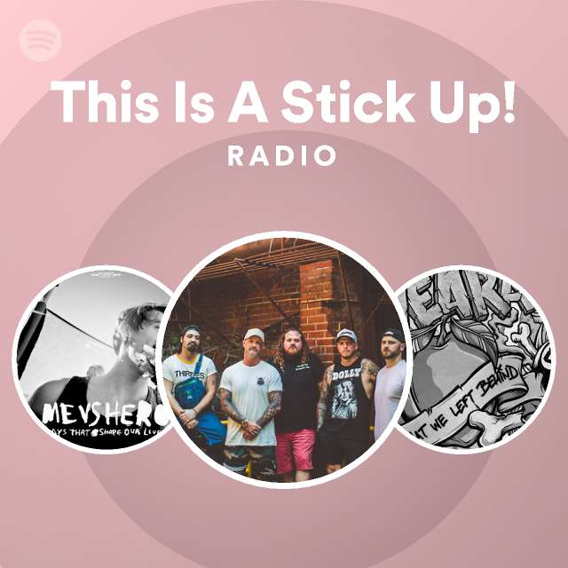 This Is A Stick Up! Radio | Spotify Playlist