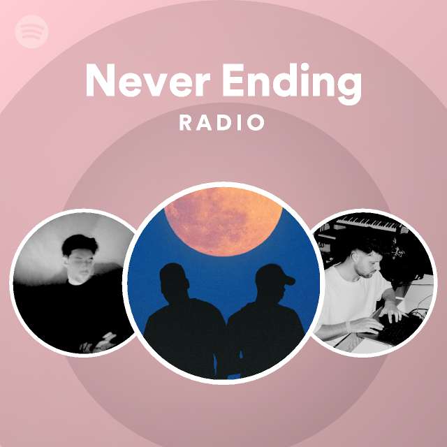 Never Ending Radio - playlist by Spotify | Spotify