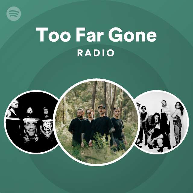 Too Far Gone Radio - playlist by Spotify | Spotify
