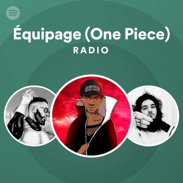 Équipage (One Piece) Radio - playlist by Spotify | Spotify