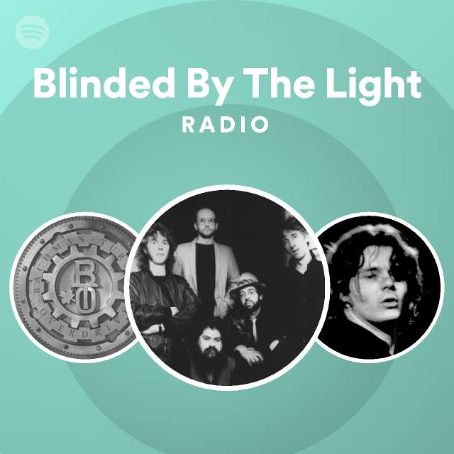 Blinded By The Light Radio - playlist by Spotify | Spotify
