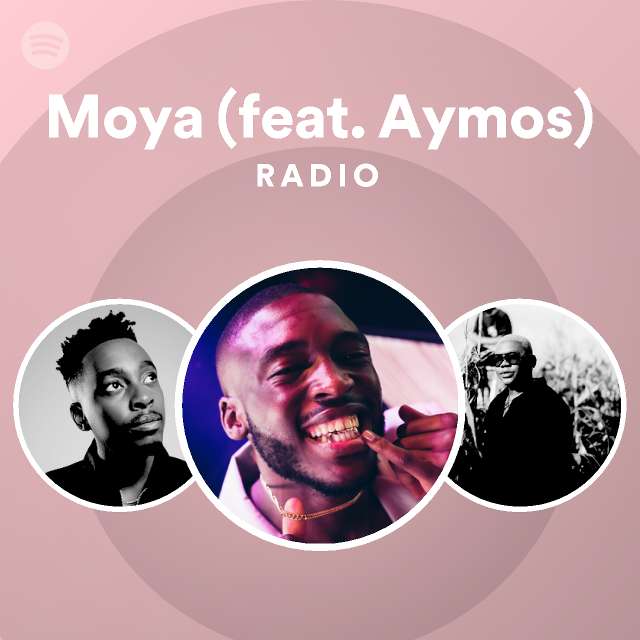 Moya (feat. Aymos) Radio - playlist by Spotify | Spotify