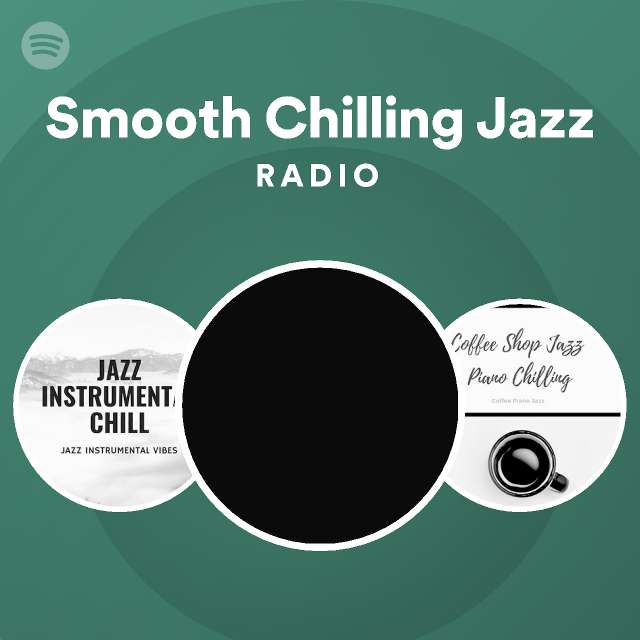 Smooth Chilling Jazz Radio - playlist by Spotify | Spotify