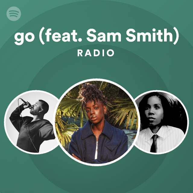 go (feat. Sam Smith) Radio - playlist by Spotify | Spotify