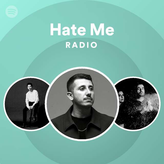 Hate Me Radio - playlist by Spotify | Spotify