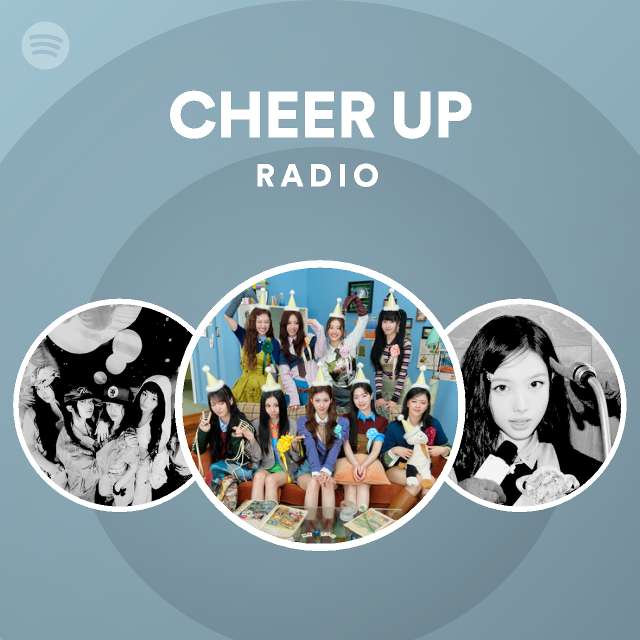 CHEER UP Radio - playlist by Spotify | Spotify