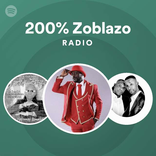 200% Zoblazo Radio - playlist by Spotify | Spotify