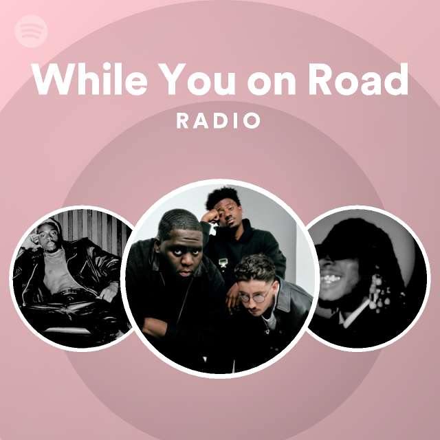 While You on Road Radio - playlist by Spotify | Spotify