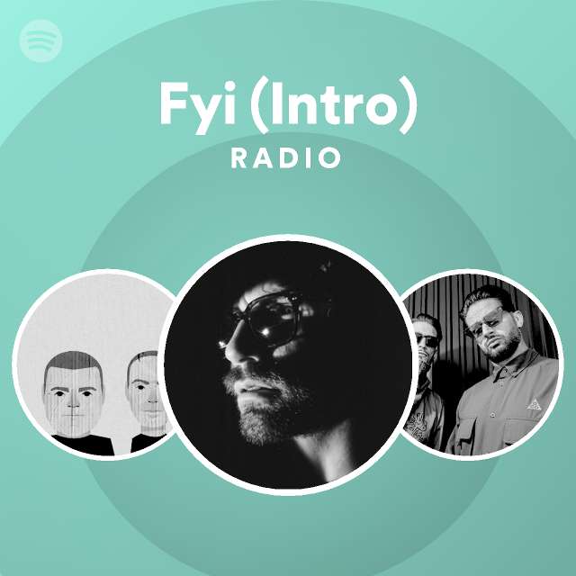 Fyi (Intro) Radio - playlist by Spotify | Spotify