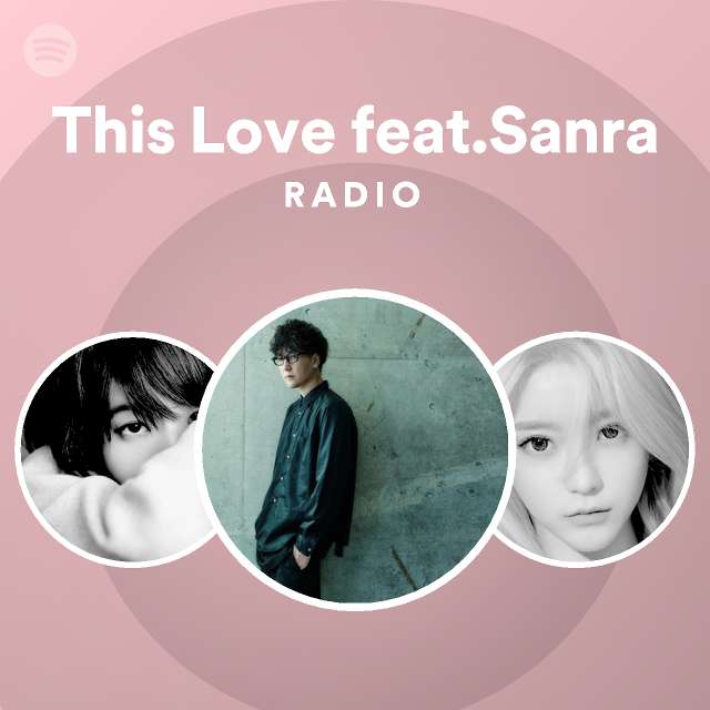 This Love feat.Sanra Radio | Spotify Playlist