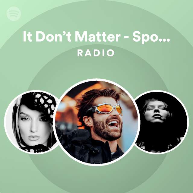 It Don’t Matter - Spotify Singles Radio - playlist by Spotify | Spotify