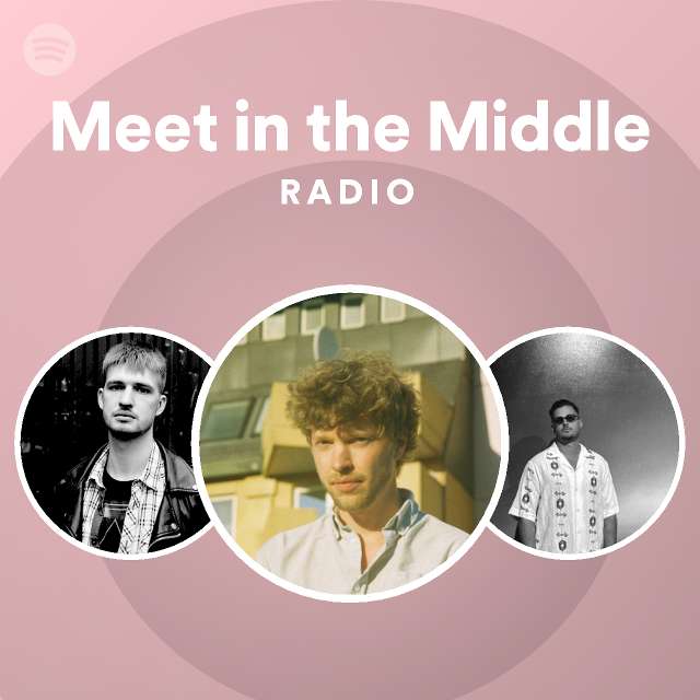 Meet in the Middle Radio - playlist by Spotify | Spotify