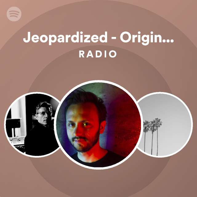 Jeopardized - Original Mix Radio - playlist by Spotify | Spotify