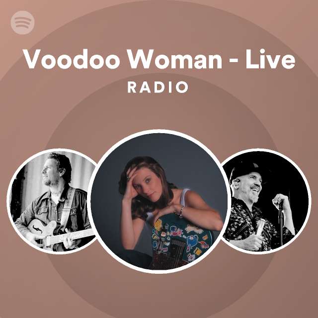 Voodoo Woman - Live Radio | Spotify Playlist