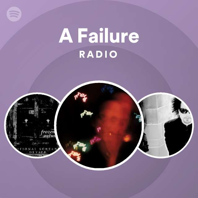 A Failure Radio - playlist by Spotify | Spotify
