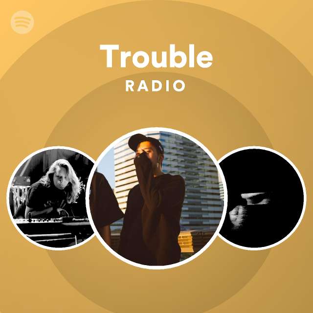 Trouble Radio - playlist by Spotify | Spotify