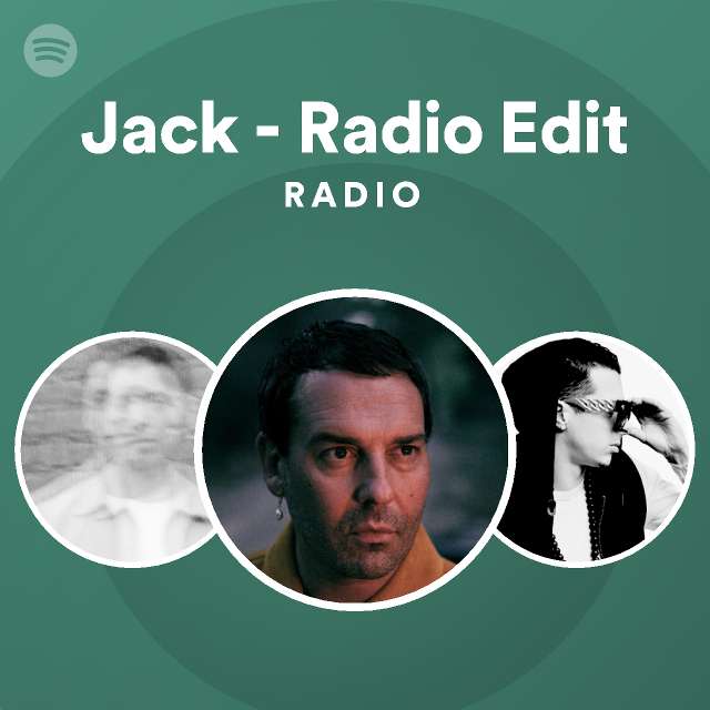 Jack - Radio Edit Radio - playlist by Spotify | Spotify