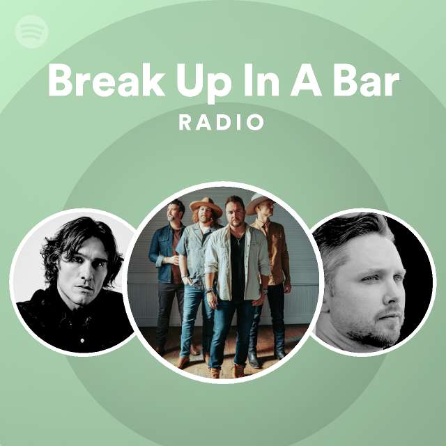 Break Up In A Bar Radio - playlist by Spotify | Spotify