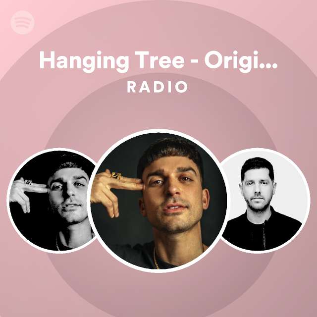 Hanging Tree - Original Mix Radio - playlist by Spotify | Spotify