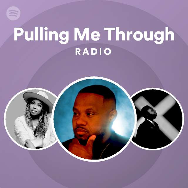 Pulling Me Through Radio - playlist by Spotify | Spotify