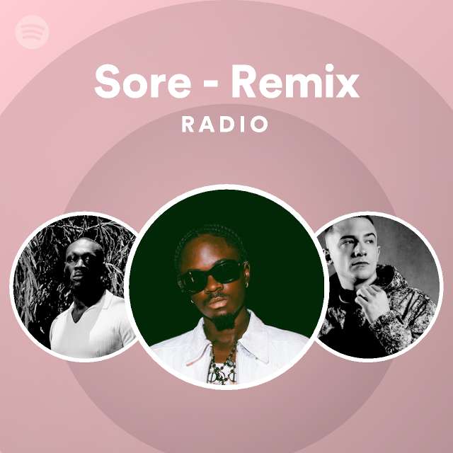 Sore - Remix Radio | Spotify Playlist