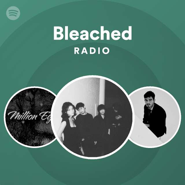 Bleached Radio - playlist by Spotify | Spotify