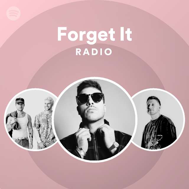 Forget It Radio - playlist by Spotify | Spotify