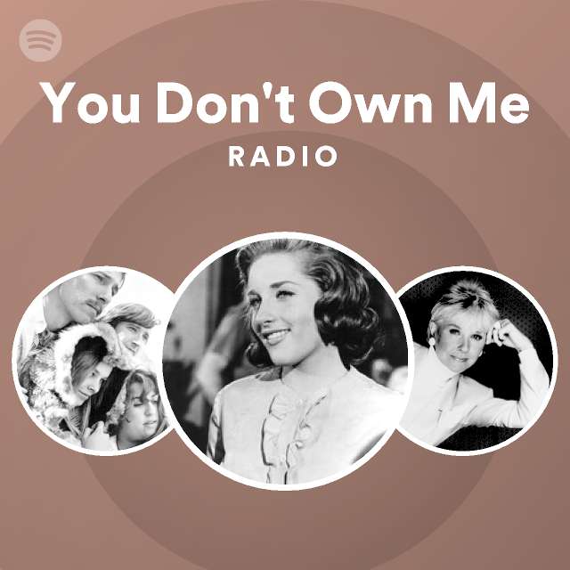 You Don't Own Me Radio - playlist by Spotify | Spotify