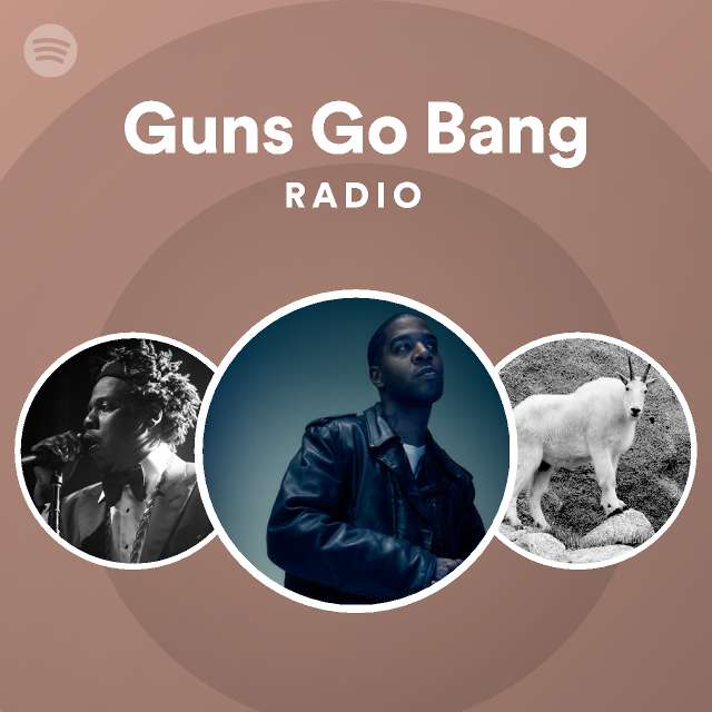 Guns Go Bang Radio - playlist by Spotify | Spotify