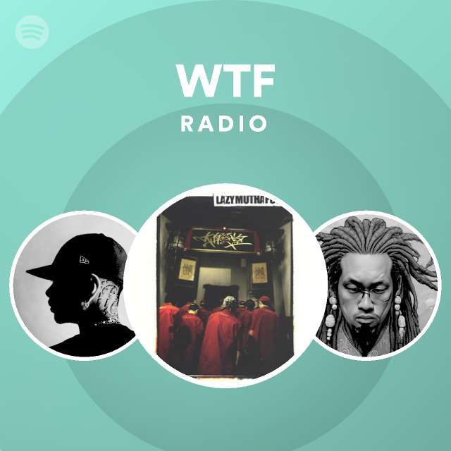 WTF Radio - playlist by Spotify | Spotify