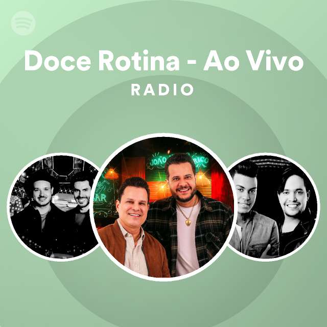 Doce Rotina - Ao Vivo Radio - playlist by Spotify | Spotify
