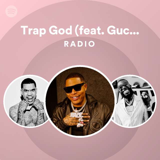 Trap God (feat. Gucci Mane) Radio - playlist by Spotify | Spotify