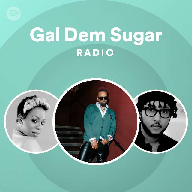 Gal Dem Sugar Radio - playlist by Spotify | Spotify