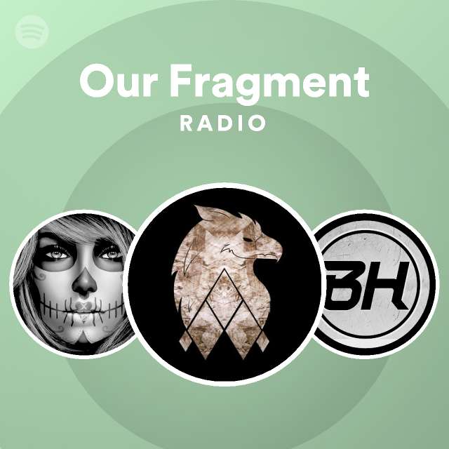 Our Fragment Radio | Spotify Playlist