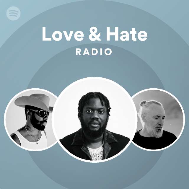 Love & Hate Radio - playlist by Spotify | Spotify