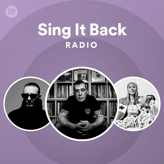 Sing It Back Radio - playlist by Spotify | Spotify