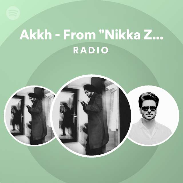 Akkh - From "Nikka Zaildar" Radio - playlist by Spotify | Spotify