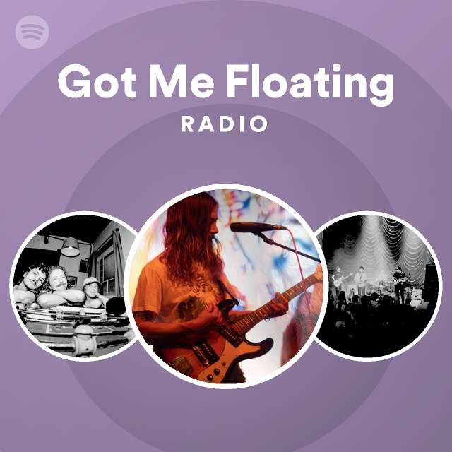 Got Me Floating Radio - playlist by Spotify | Spotify