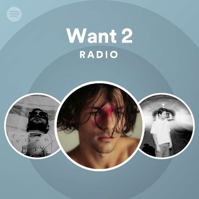 Want 2 Radio - playlist by Spotify | Spotify