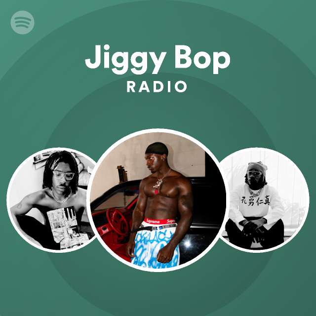 Jiggy Bop Radio - playlist by Spotify | Spotify