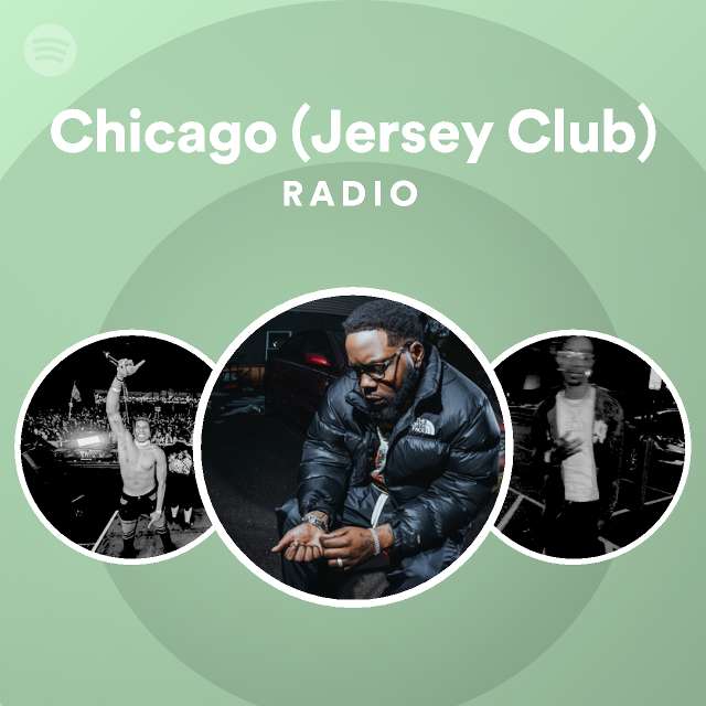 Chicago (Jersey Club) Radio - playlist by Spotify | Spotify