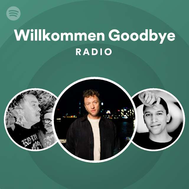 Willkommen Goodbye Radio - playlist by Spotify | Spotify