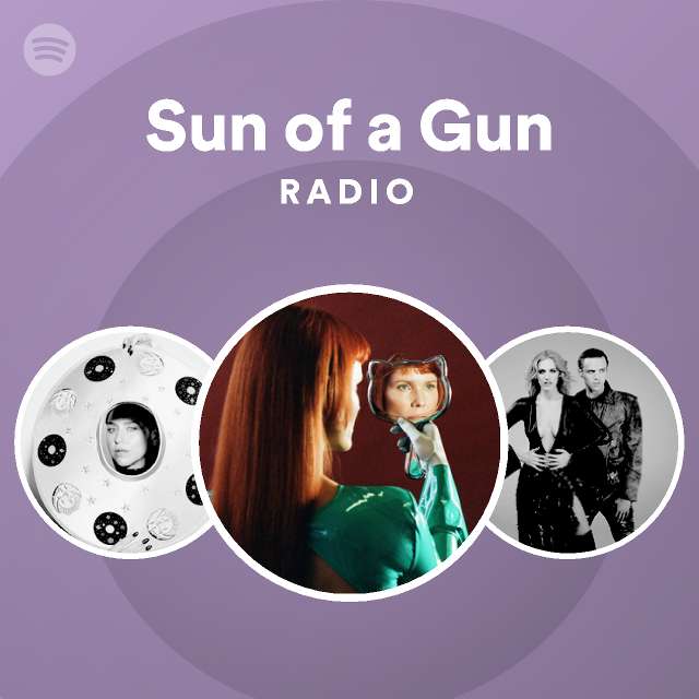 Sun of a Gun Radio - playlist by Spotify | Spotify