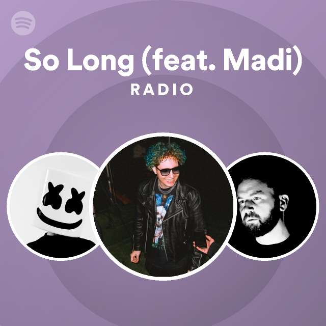 So Long (feat. Madi) Radio | Spotify Playlist